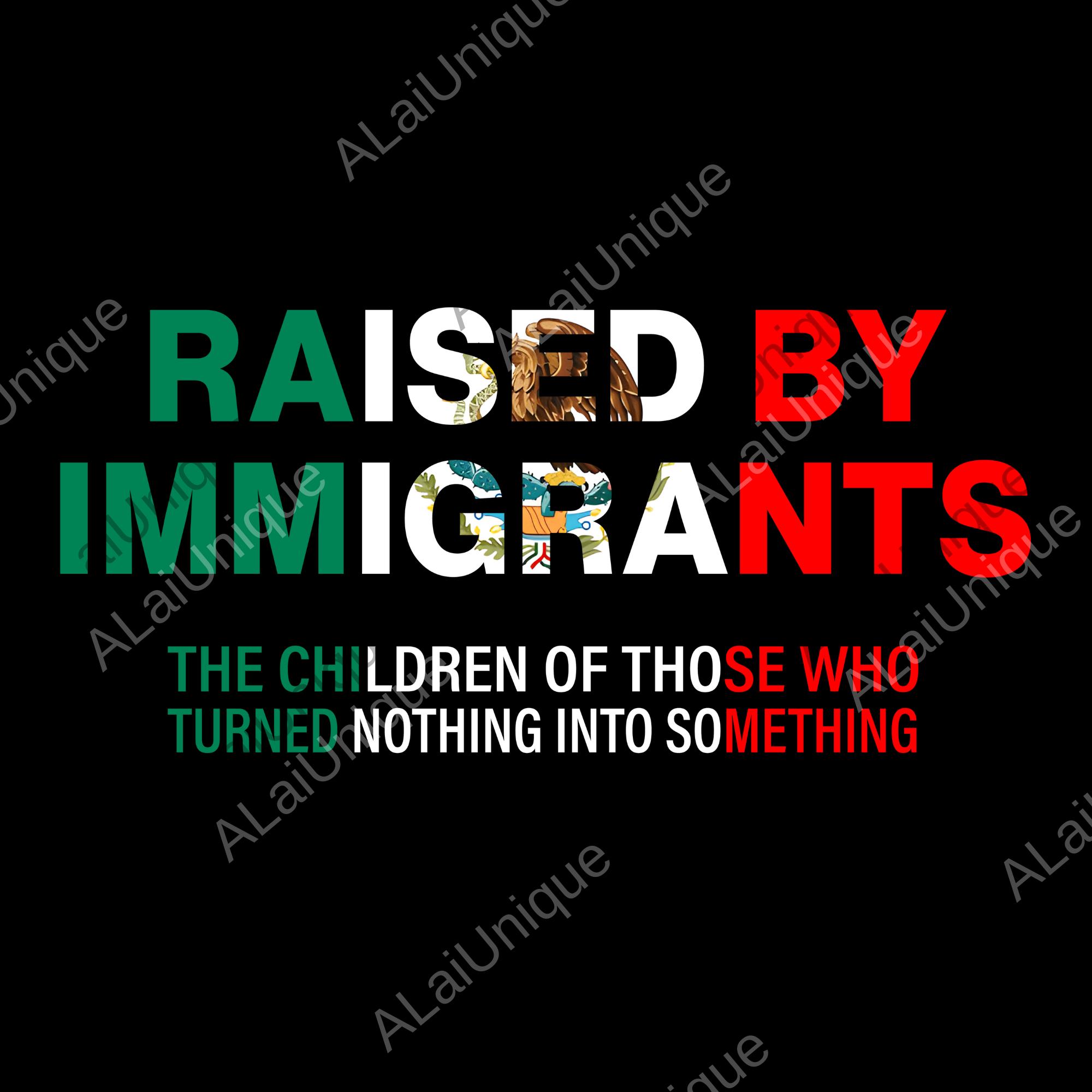 Raised by Immigrants Png, Mexican American Pride Svg, Immigrant Rights ...