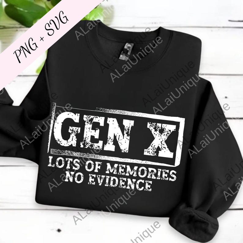 Gen X Lots of Memories No Evidence Png, Gen X Png, Generation X Png ...