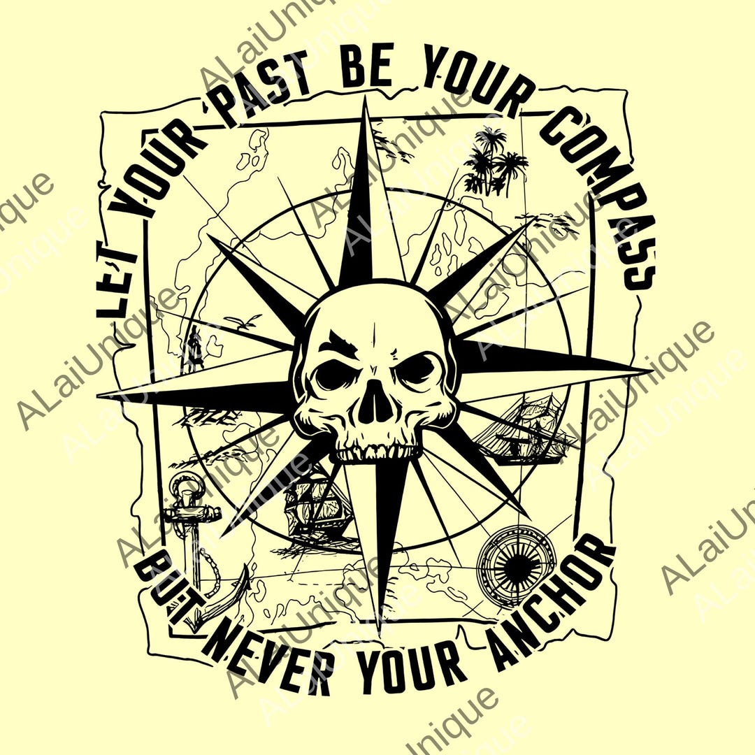 Let Your Past Be Your Compass but Never Your Anchor Graphic Png ...