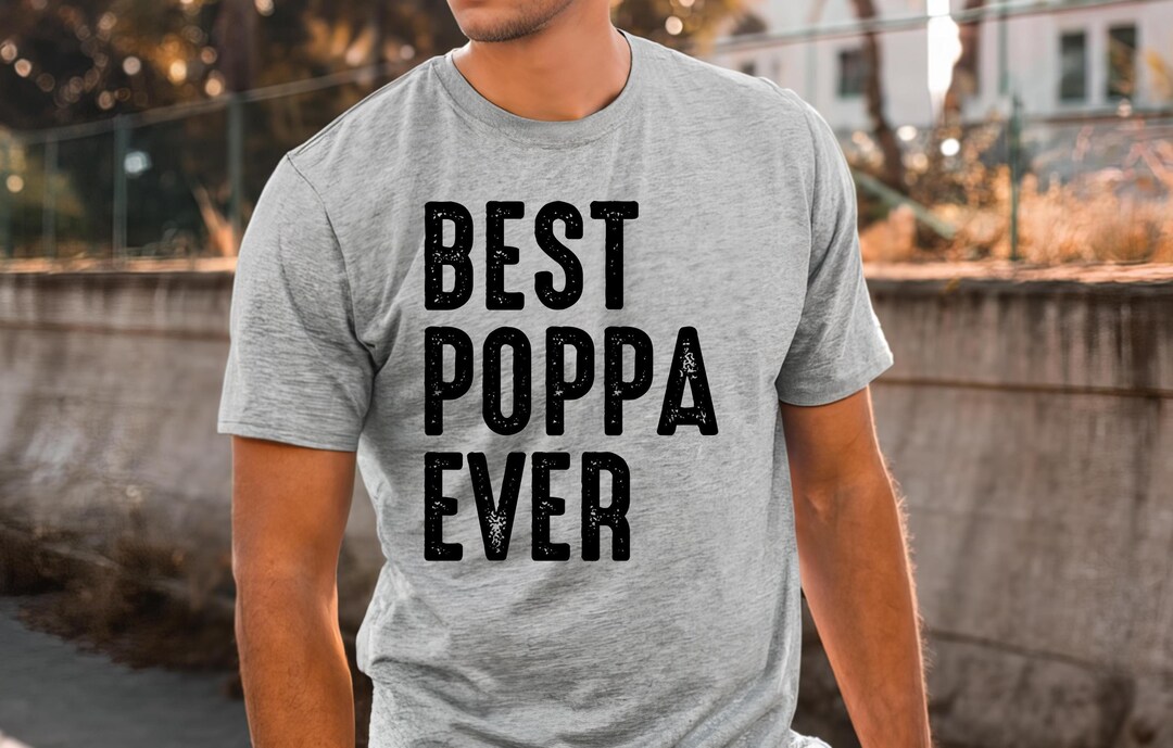 Best Poppa Ever Shirt,custom Men Tshirt,gift for Papa,birthday Gift Dad ...