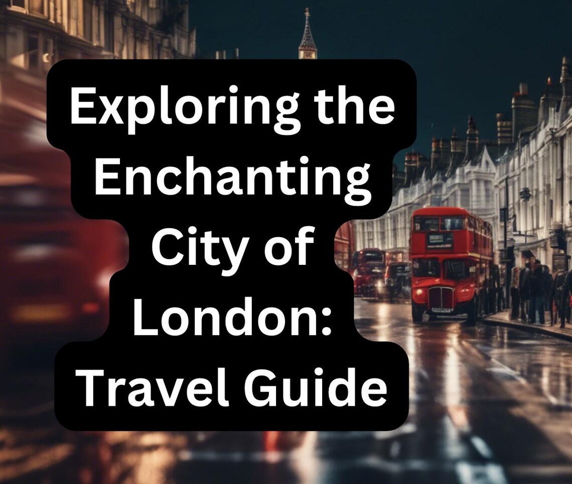 Exploring the Enchanting City of London: Travel Guide - Etsy