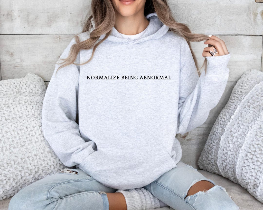Hoodie, Normalize Being Abnormal, Unique Design Sweatshirt, Casual ...