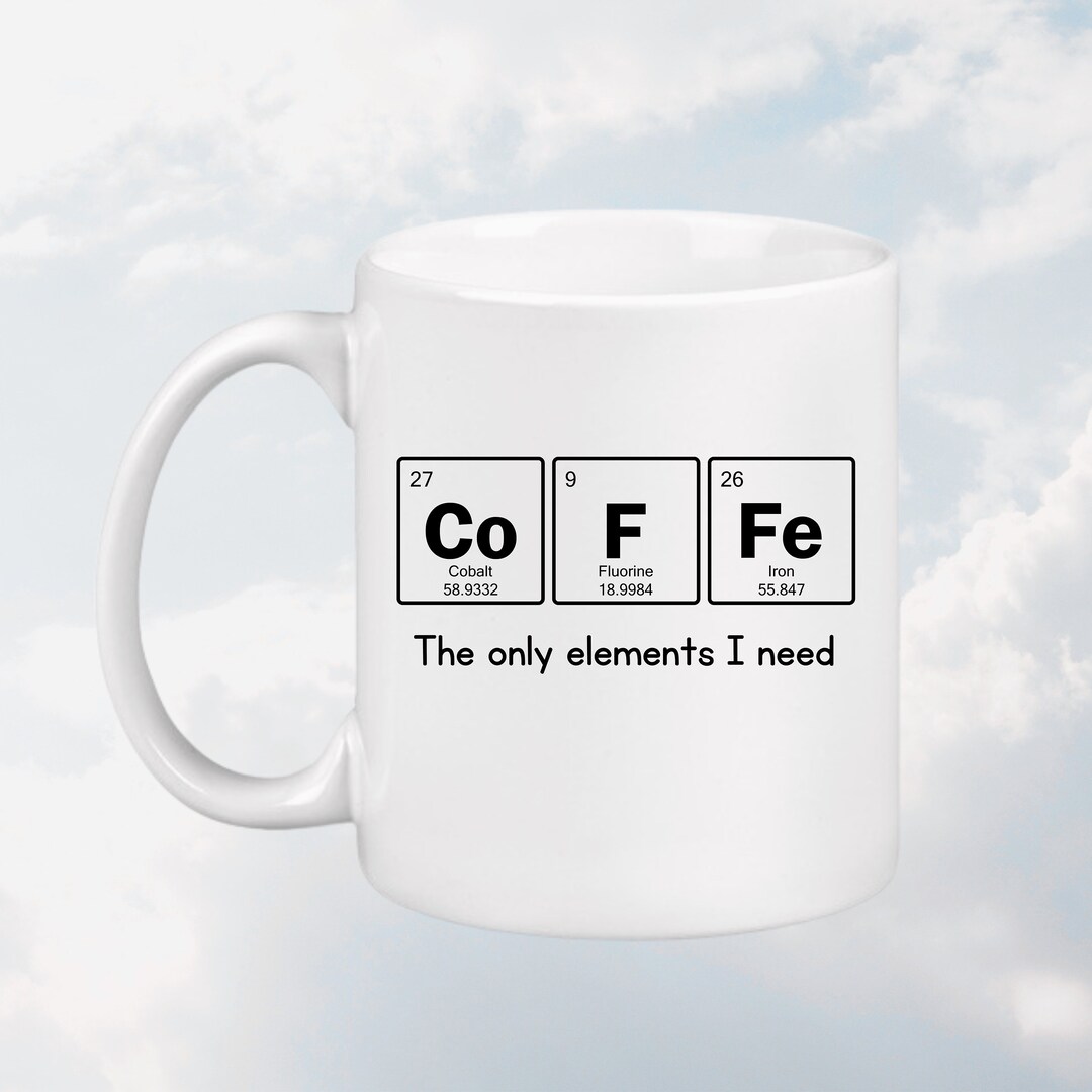 The Only Elements I Need Chemistry Mug - Etsy