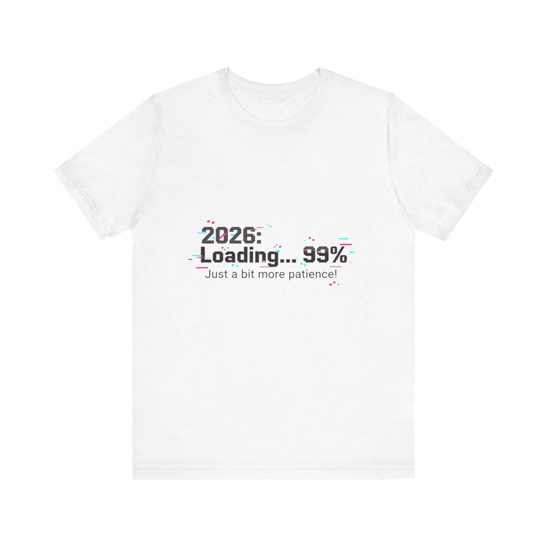 2026: Loading 99% Tee | NYE Meme, Loading Bar Shirt - Etsy