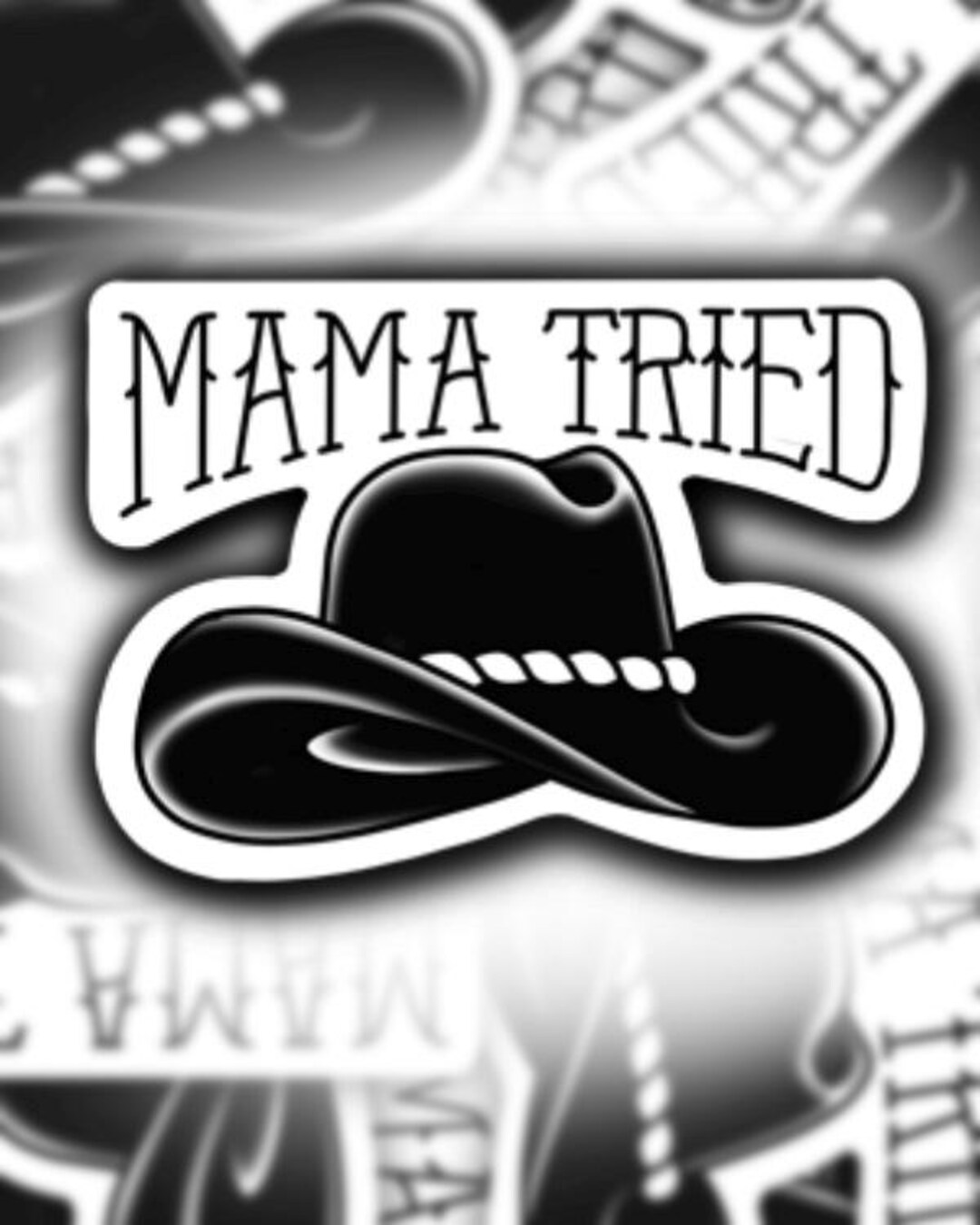 Mama Tried Sticker, Western, Cowboy Hat, Vinyl Decal, Mamma Tried ...