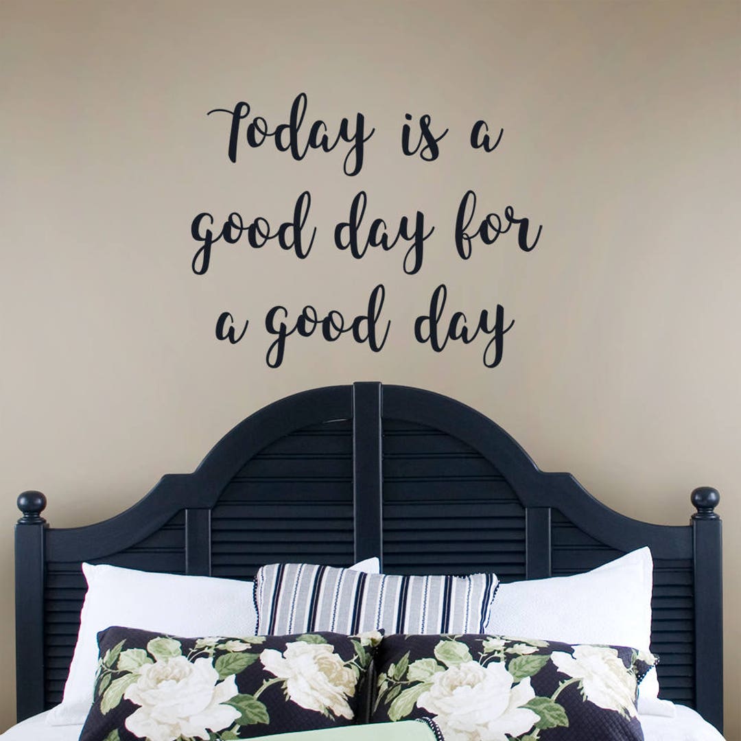 Today is a Good Day for a Good Day, Vinyl Wall Words Decal, Farmhouse ...