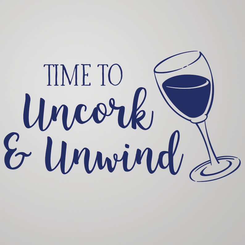 Time to Uncork and Unwind Decal Wine Wall Decal Wall Quotes | Etsy