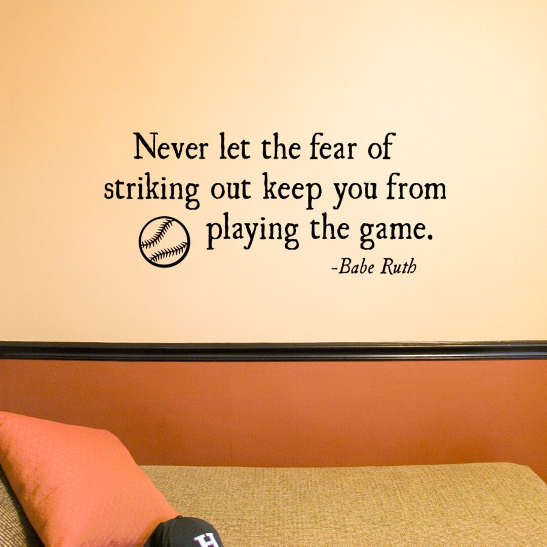 Baseball Decal, Never Let the Fear of Striking Out, Babe Ruth Quote ...