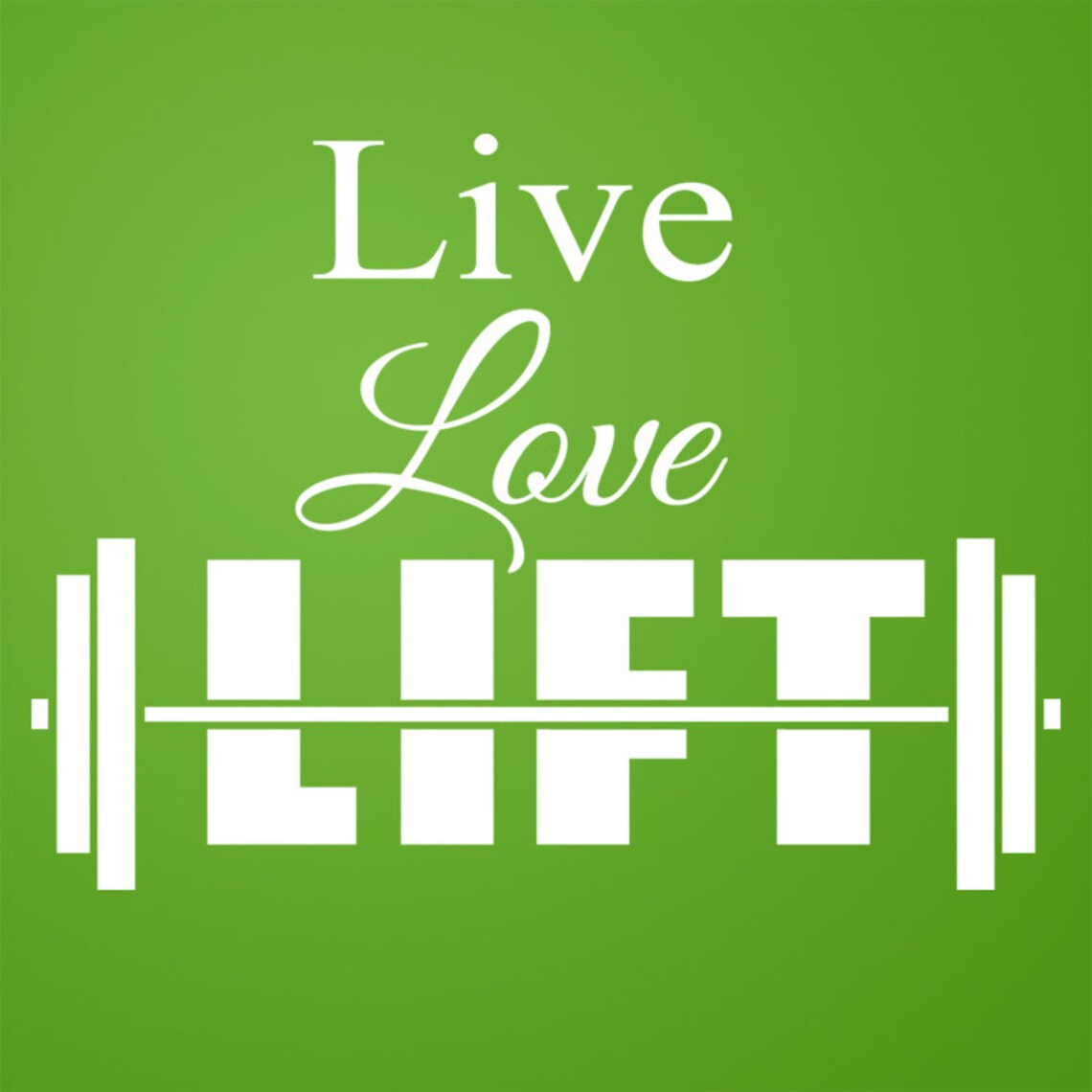 Live Love Lift, Fitness Wall Decal, Weight Lifting Vinyl Decal - Etsy