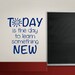 Classroom Decal, Today is the Day to Learn Something New, Teacher Decor ...