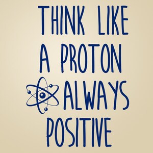 Science Decal, Think Like a Proton, Classroom Decal. Always Positive ...