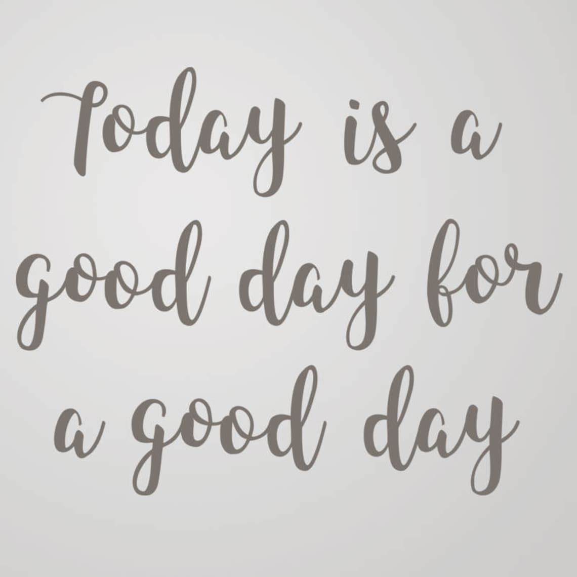 Today is a Good Day for a Good Day Vinyl Wall Words Decal - Etsy