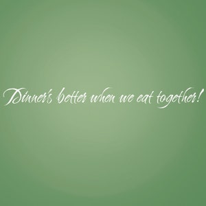Dinner's Better When We Eat Together, Vinyl Wall Words Decal, Dining ...
