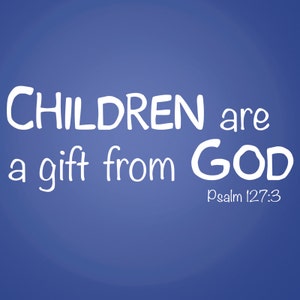 Children Are a Gift From God Vinyl Decal. Nursery Childcare Preschool ...