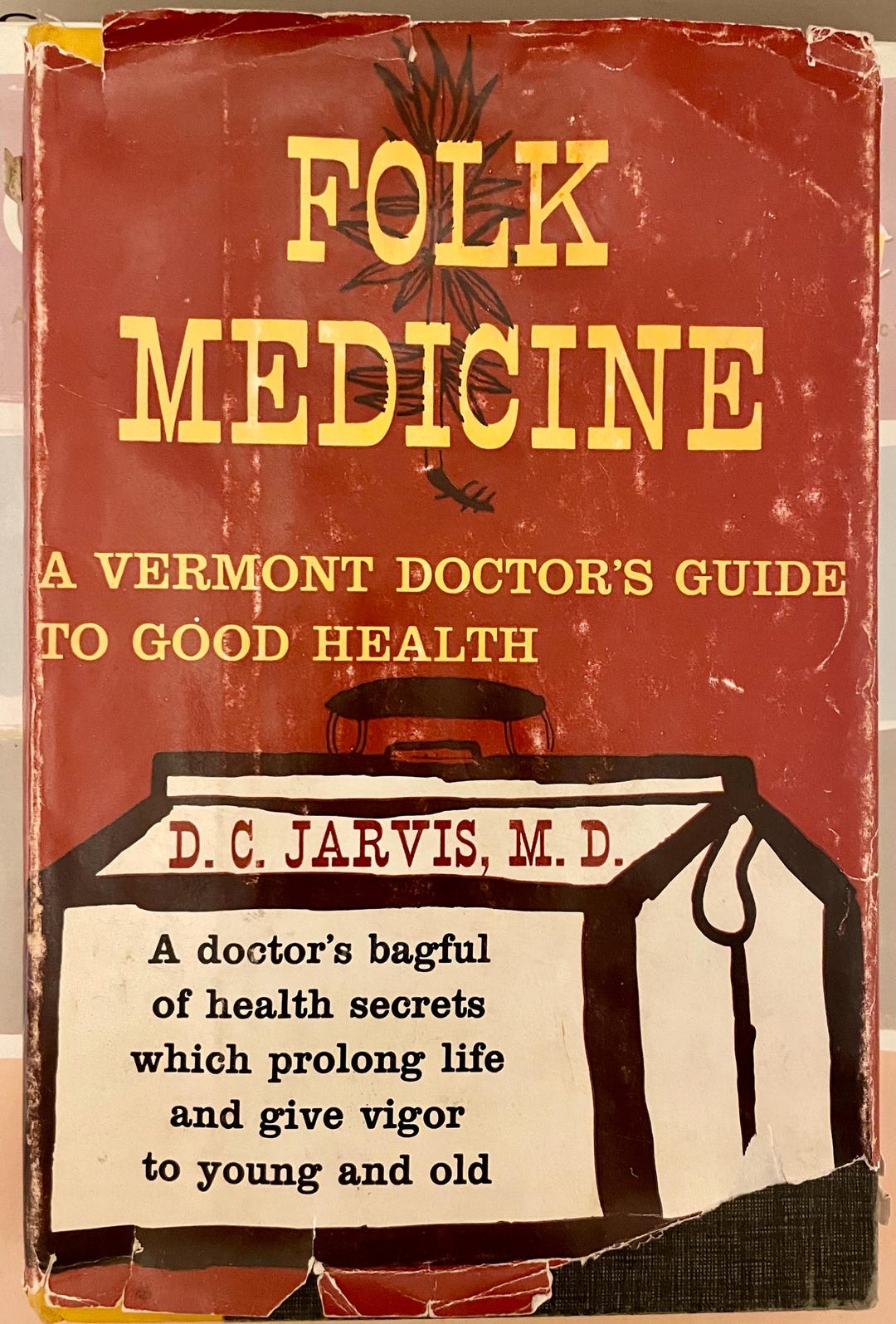 Folk Medicine a Vermont Doctors Guide to Good Health by D.C. Jarvis, M ...
