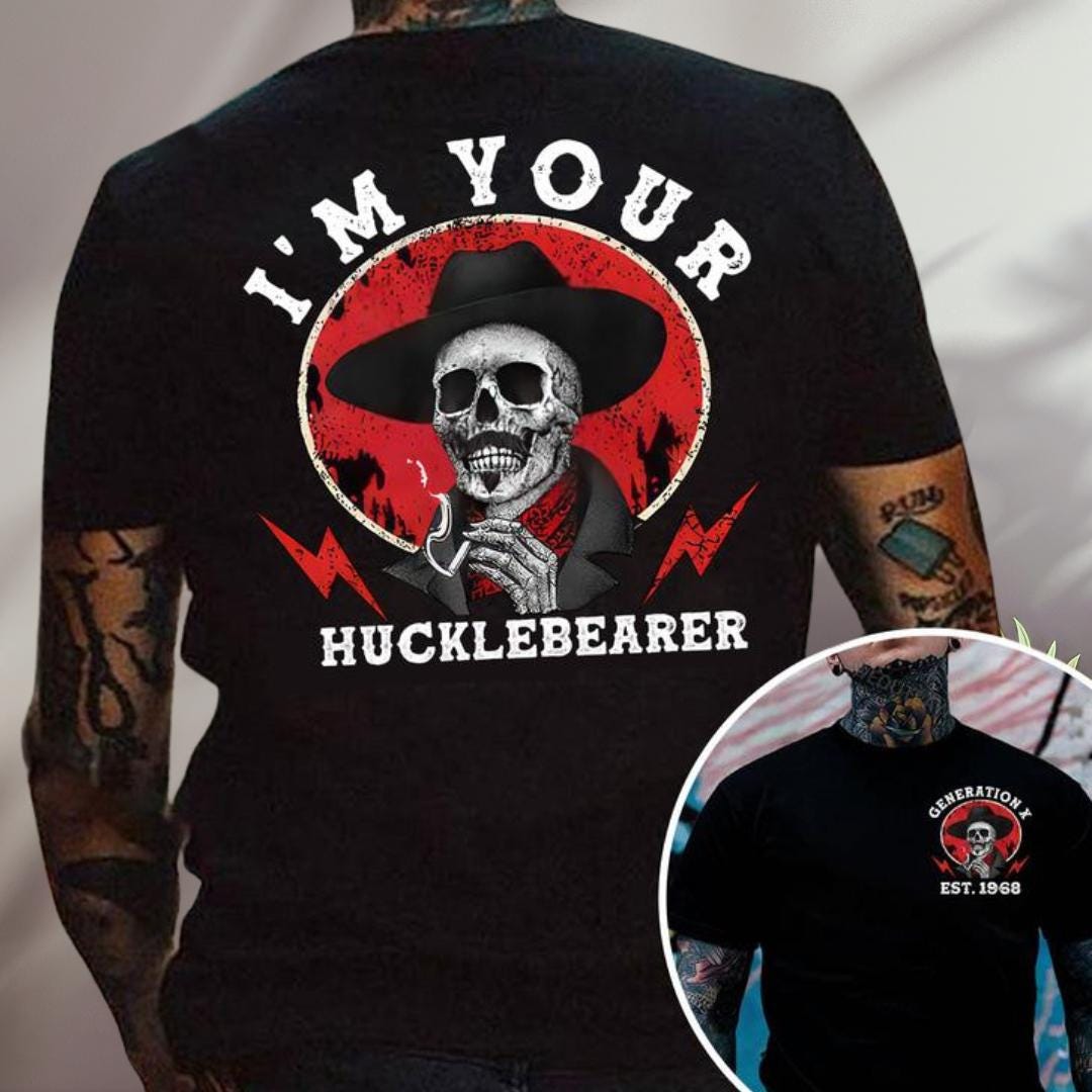 Generation X Custom Year Badass Generation Shirt, Im Your Hucklebearer ...