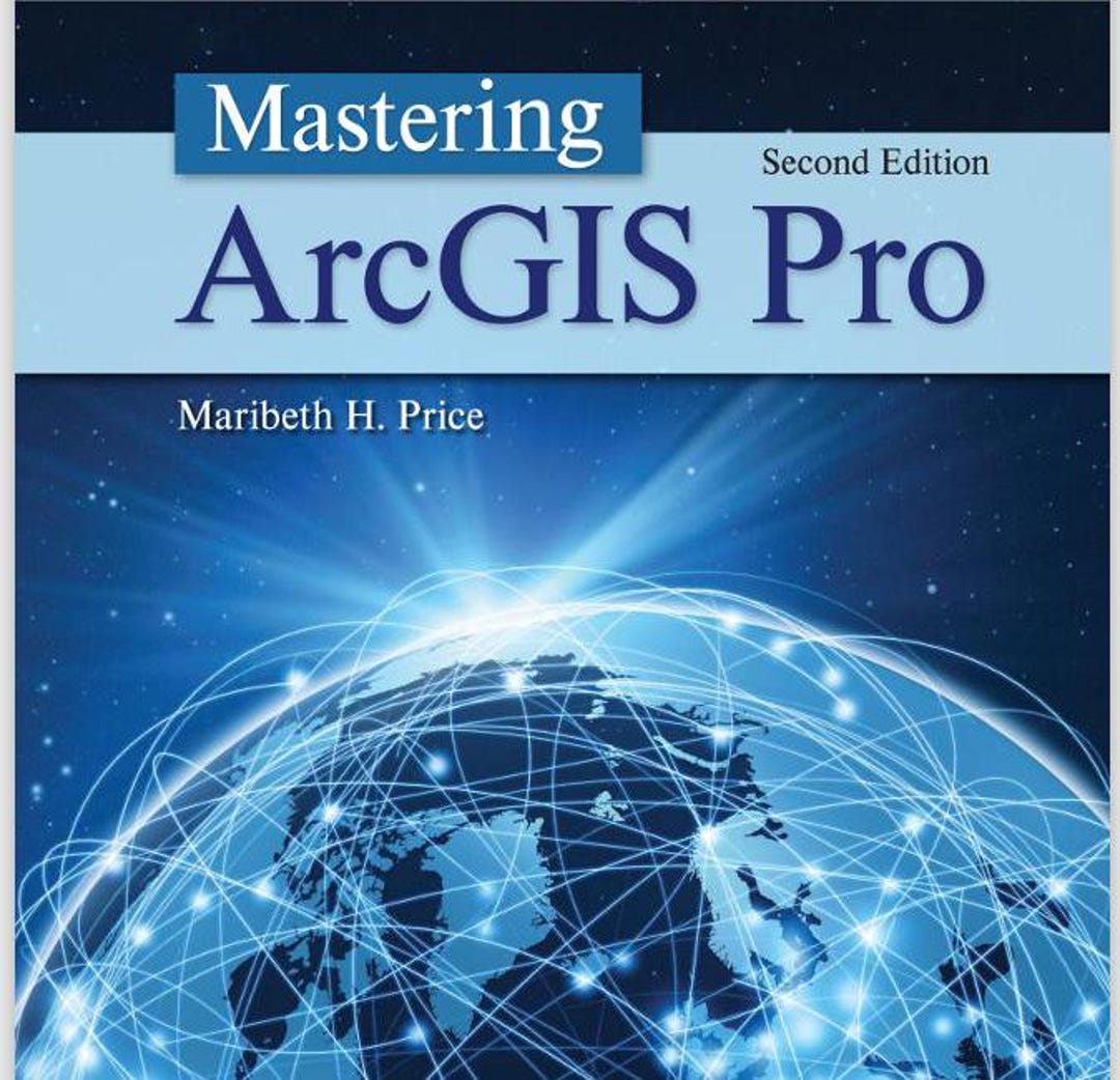 Pdf***mastering Arcgis Pro--maribeth Price, 2nd Edition - Etsy