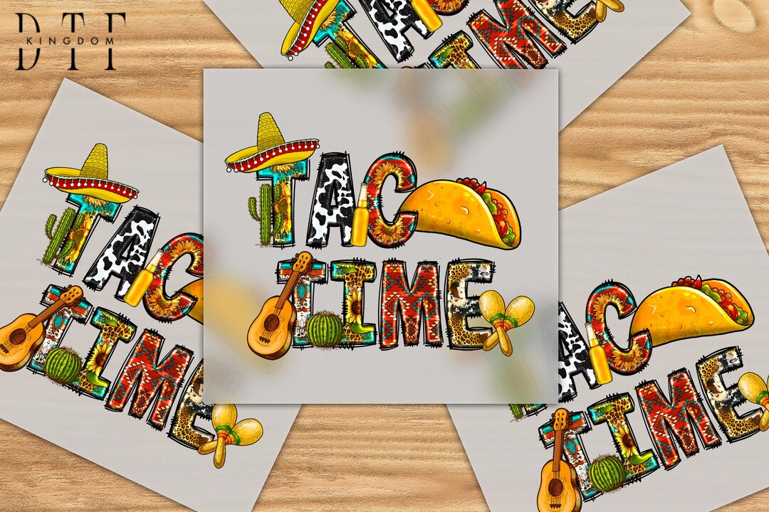 Taco Time Dtf Heat Transfer, Gift Idea for Tacos Lover Addict Dtf Transfers, Taco Days Gift ...