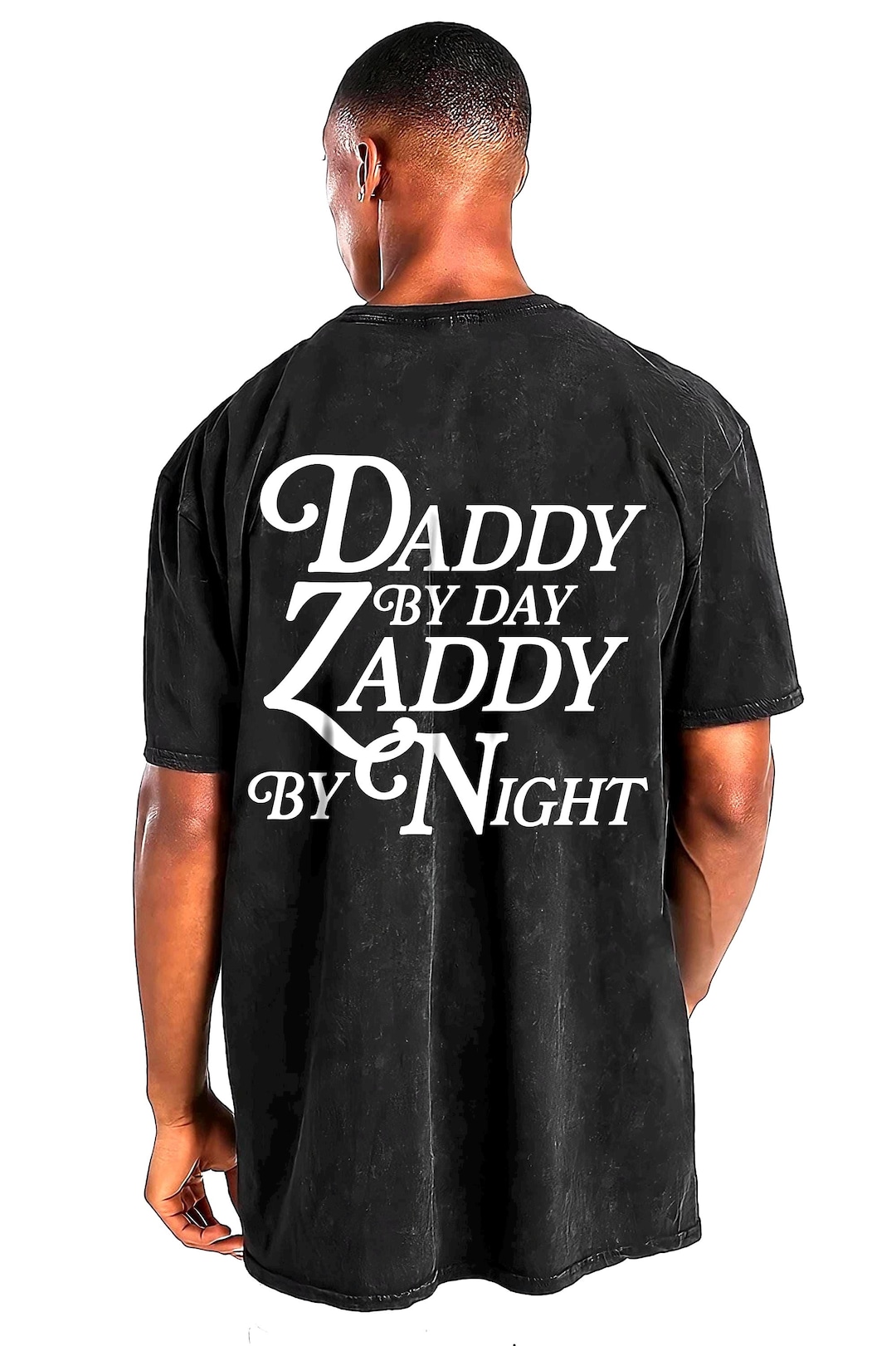 Black Daddy by Day Zaddy by Night T-shirt, Dad Tee, Acid Wash, Oversize, Graphic T-shirt, Custom ...