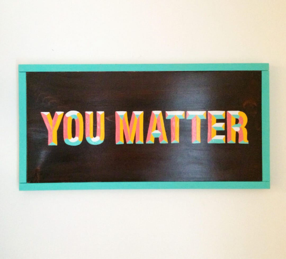 You Matter Hand Painted Wood Sign - Inspirational Wood Sign, You Matter ...