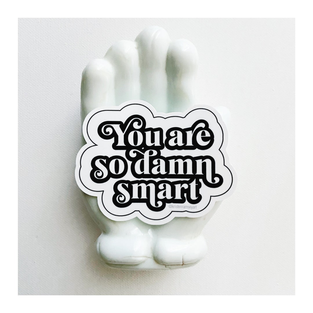 Youre Are so Damn Smart Vinyl Sticker, Womens Empowerment Sticker ...