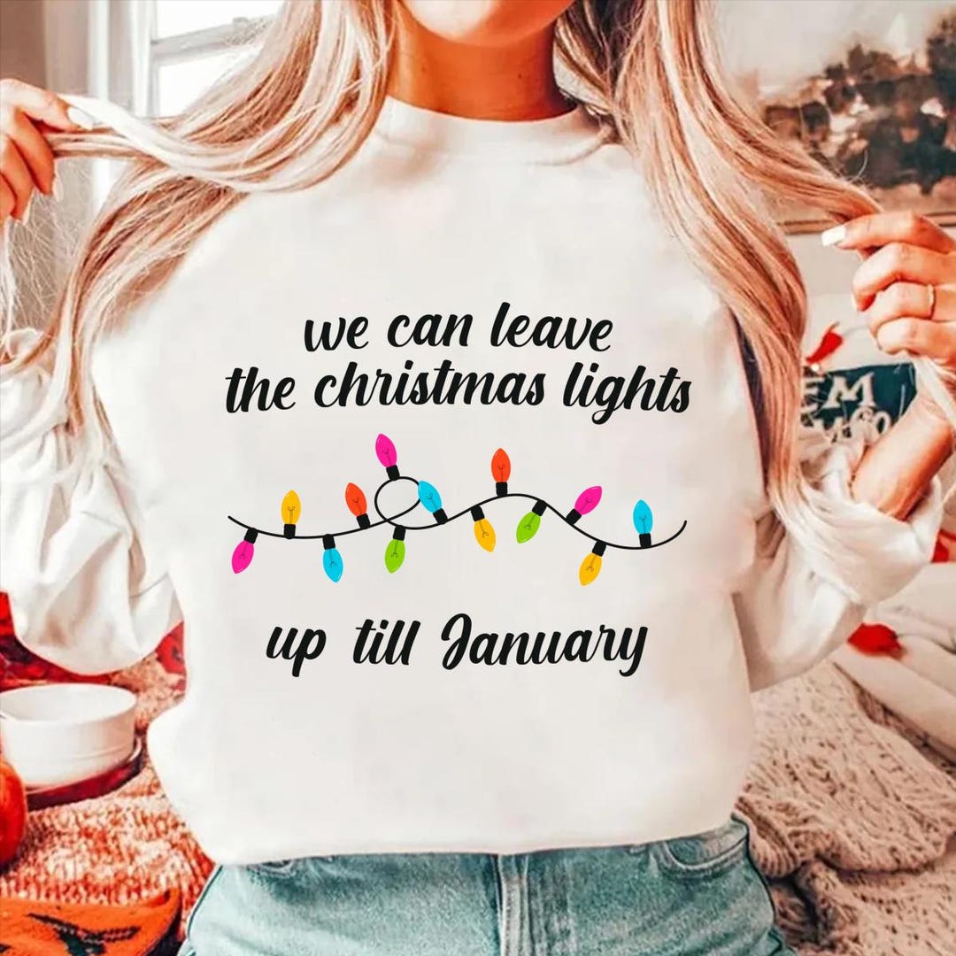 We Can Leave the Christmas Lights up Til January Svg Downoad, Christmas ...