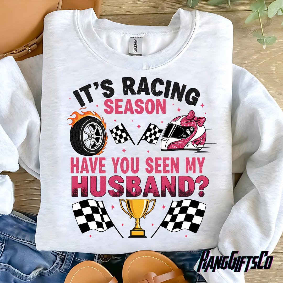 It's Racing Season Have You Seen My Husband Png, Vintage Racing Wife ...