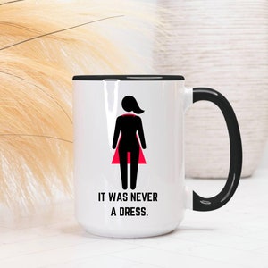 It Was Never a Dress - Empowering Feminist Mug - Motivational Coffee ...
