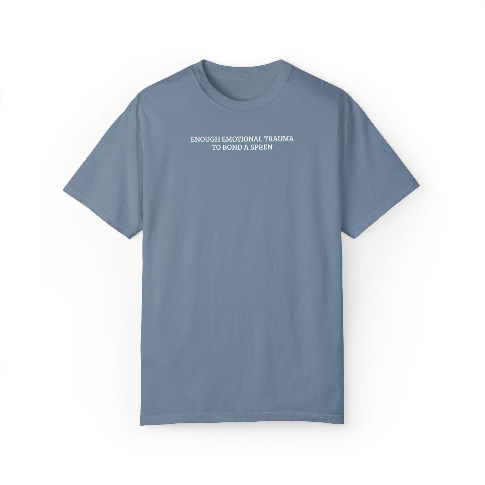 Enough Emotional Trauma to Bond a SPREN, Comfort Colors 1717, the ...