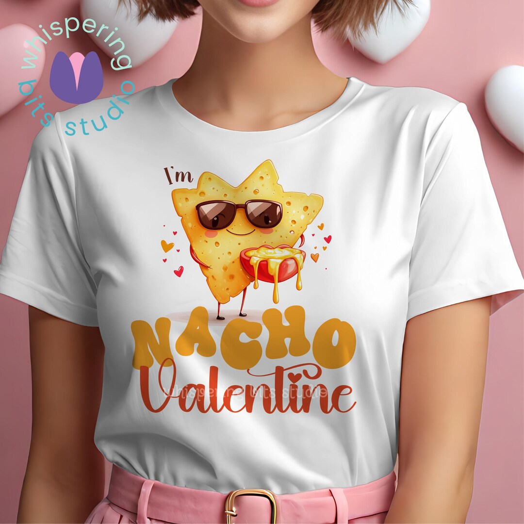 Nacho Valentine PNG, Nachos, Funny Food Shirt, Food Lover Gift ...