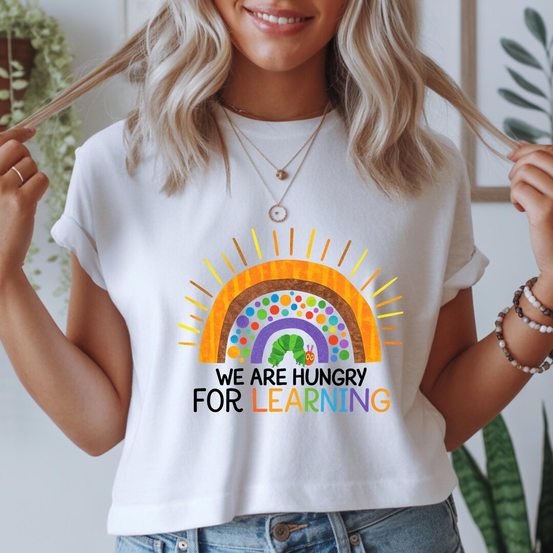 We Are Hungry for Learning Rainbow SVG | Cute Caterpillar Teacher Shirt ...
