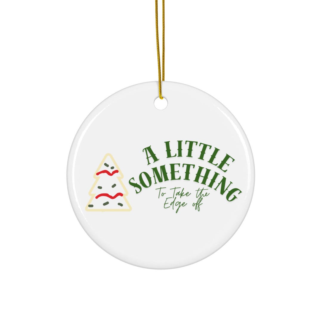 A Little Something to Take the Edge Off” Ceramic Christmas Ornament ...