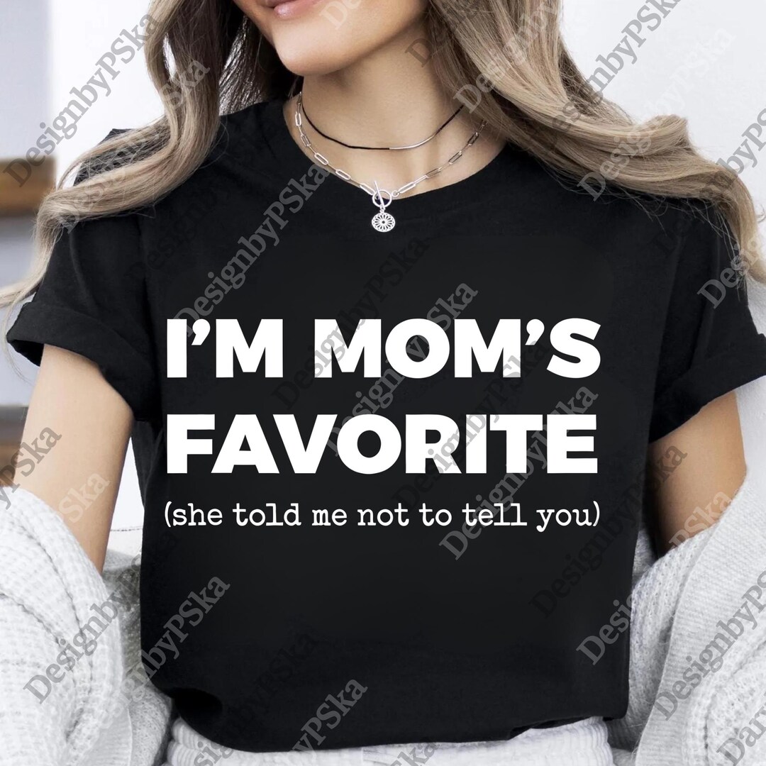 I'm Moms Favorite Png, Funny Family Png, Moms Favorite Digital, Mom's ...
