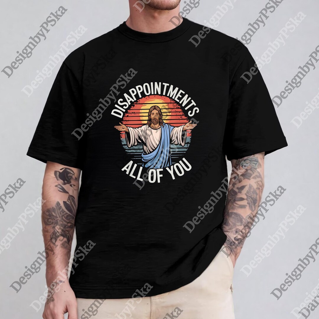 Jesus Disappointments All of You Sarcastic Png, Jesus Christ Digital ...