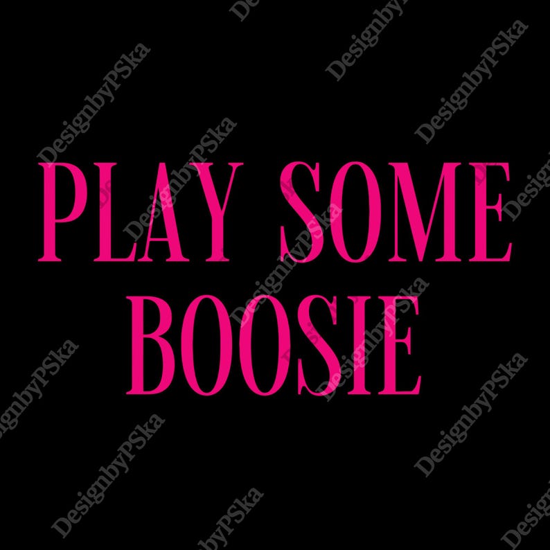 Play Some Boosie Graphic Png, Play Some Boosie Digital Download, Funny ...