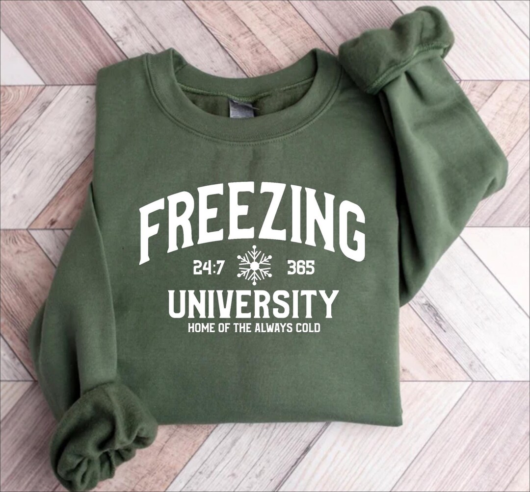 Freezing University Sweatshirt, Always Cold Winter Sweater - Etsy