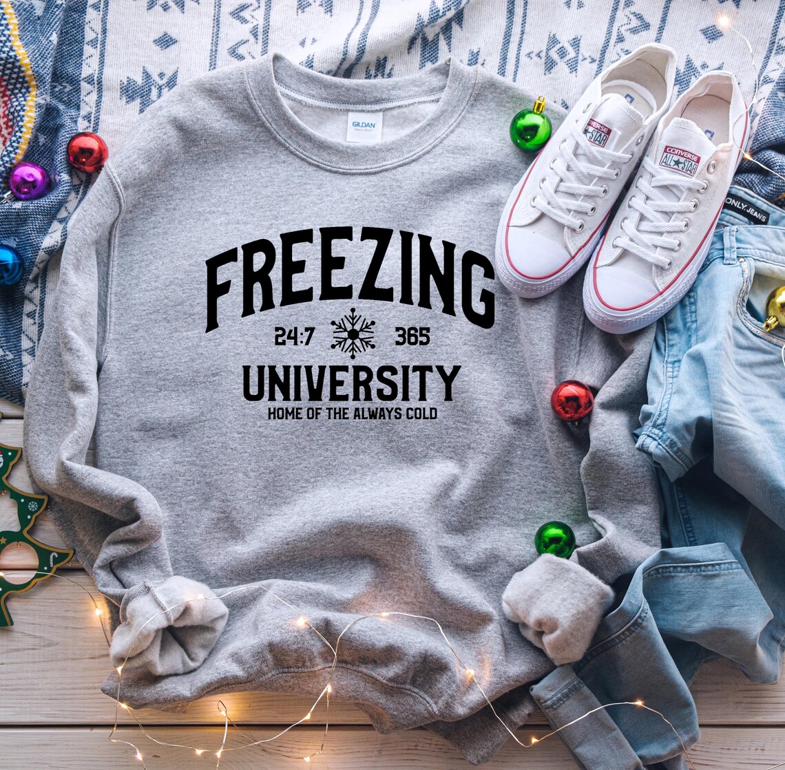Freezing University Sweatshirt, Always Cold Winter Sweater - Etsy