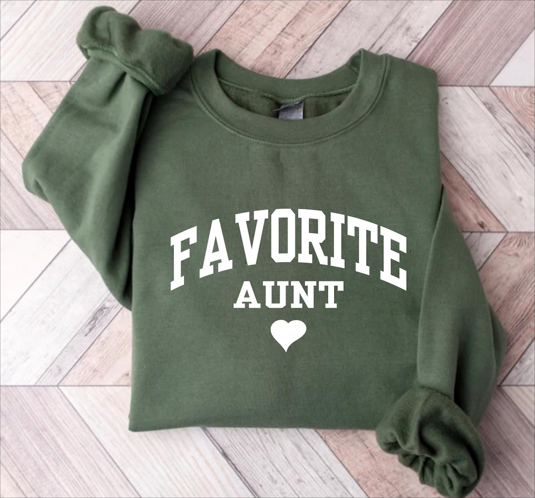 Favorite Aunt Sweatshirt, Favorite Family Member, Funny Aunt Sweatshirt ...
