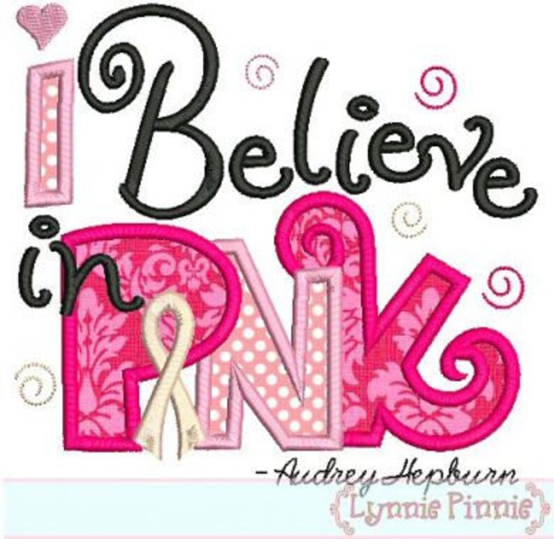 I Believe in Pink BREAST CANCER RIBBON Applique 4x4 5x7 6x10 7x11 ...