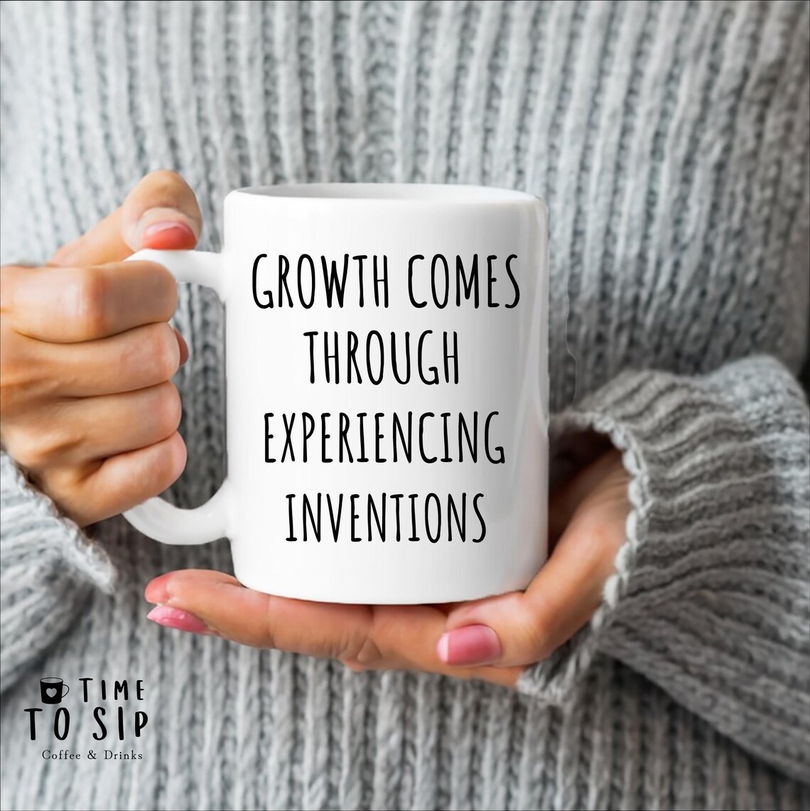 Growth Comes Through Experiencing Inventions Mug, Motivational Engineer ...
