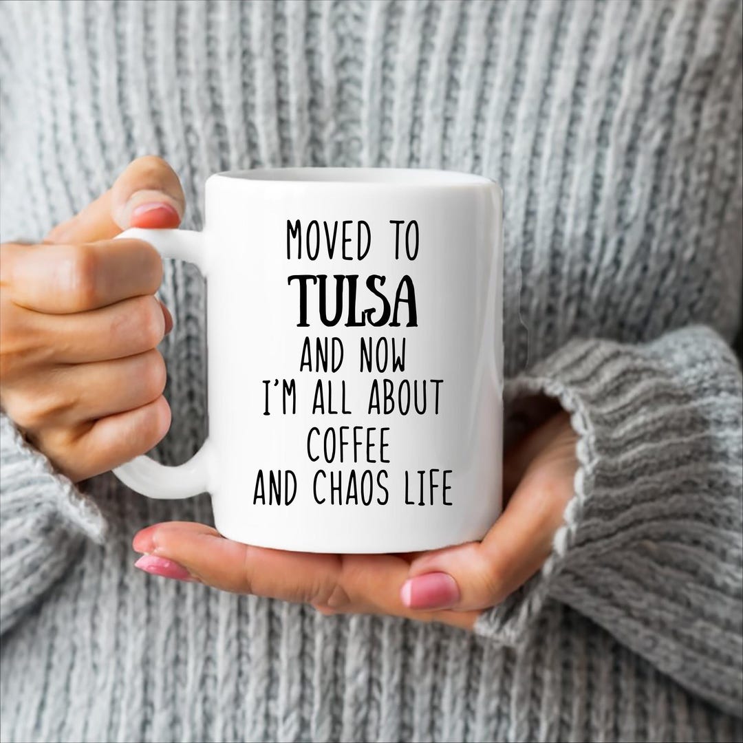 Moved to Tulsa and Now I’m All About Coffee and Chaos Life Mug ...