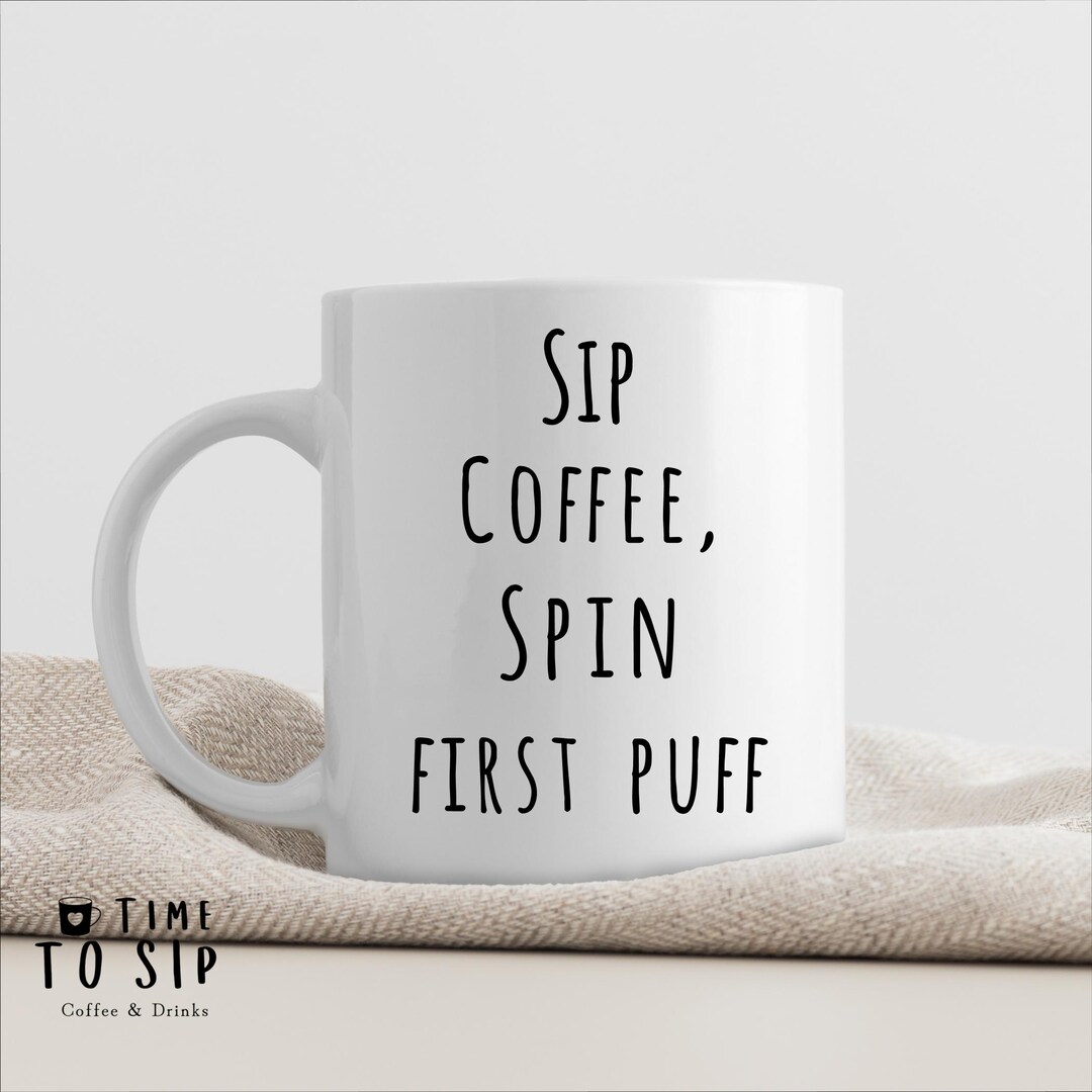 Sip Coffee Spin First Puff Mug, Super Stoner Mug, Sip and Mellow ...