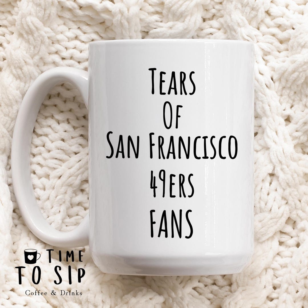 Tears of San Francisco 49ers Fans, Sports Mug, American Football Coffee ...