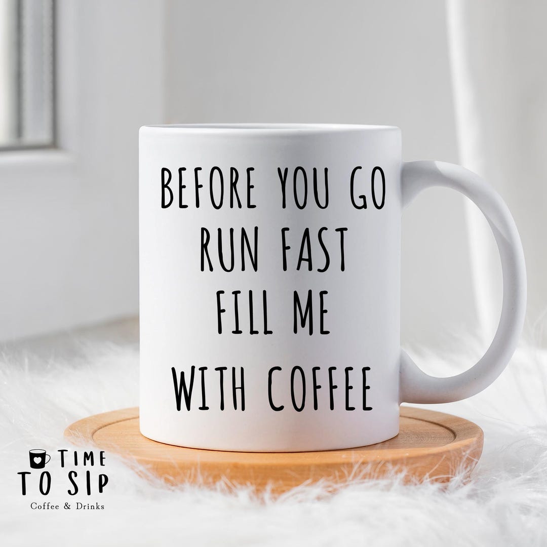Before You Go Run Fast Fill Me With Coffee Mug, Soccer Star Mug, Funny ...