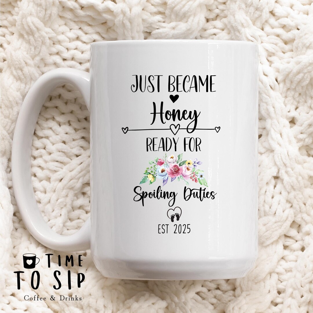 Just Became Honey, Ready for Spoiling Duties Mug, Floral Flowers Est ...