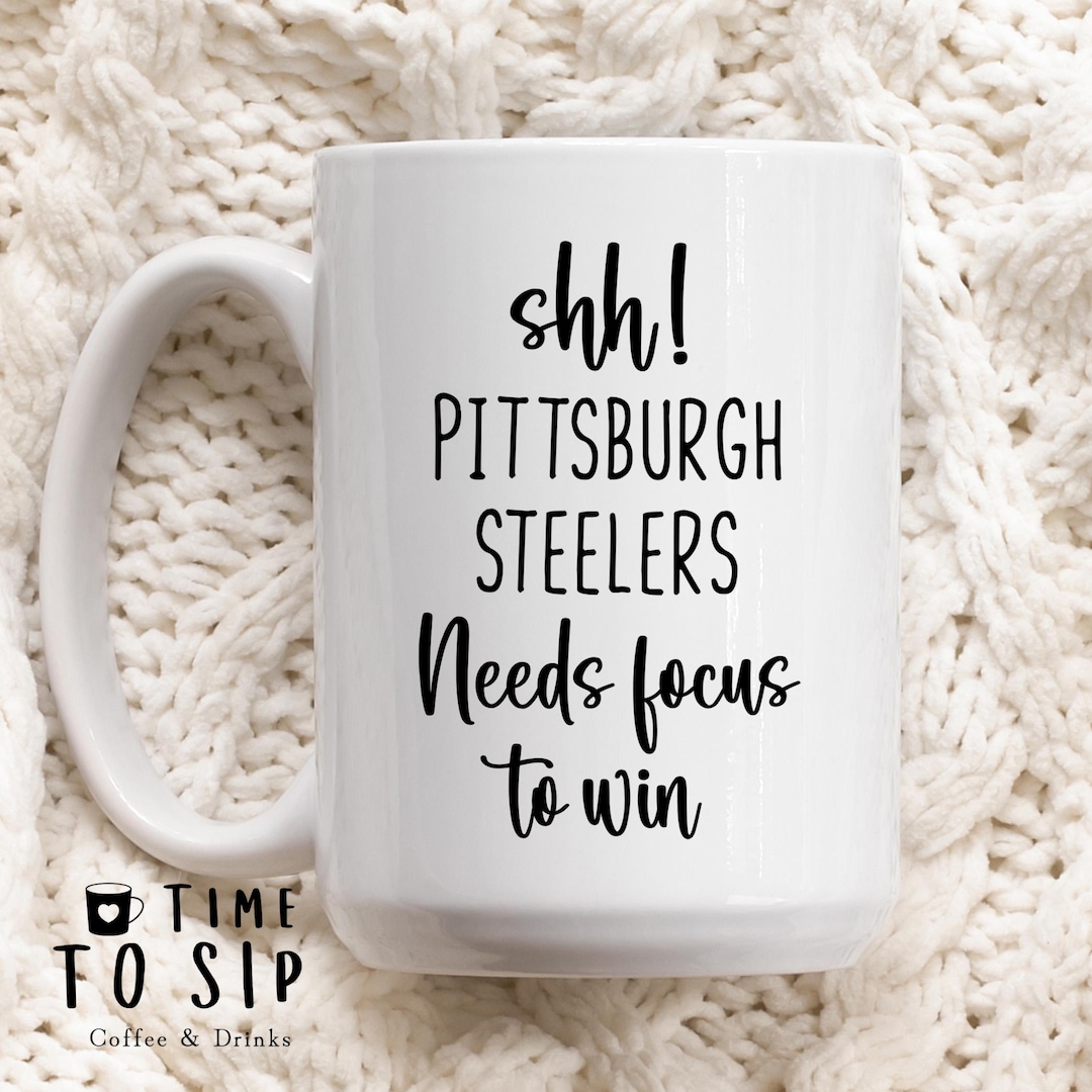 Shh! Pittsburgh Steelers Needs Focus to Wins, Sports Mug, American ...
