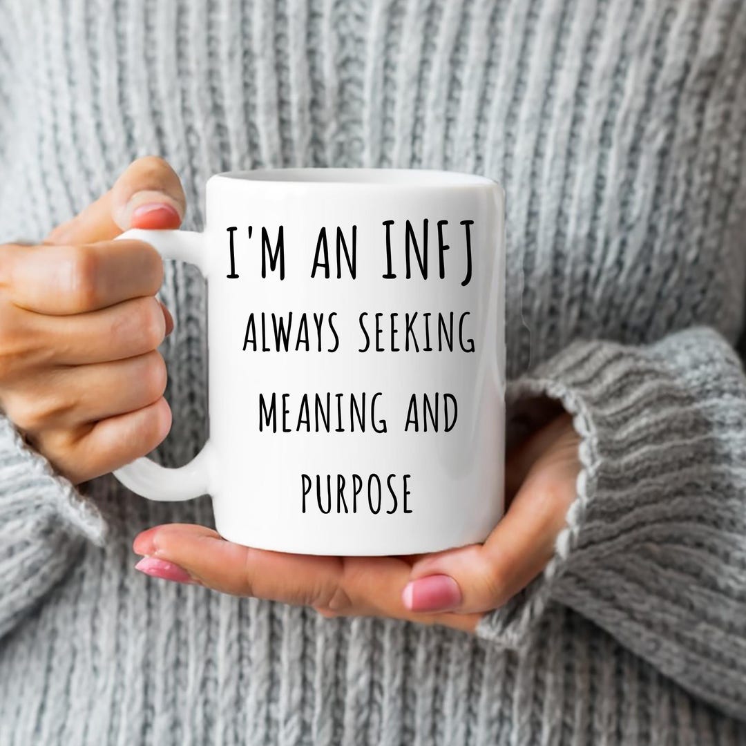 I'm an INFJ, Always Seeking Meaning and Purpose Mug, INFJ Seeker Cup ...