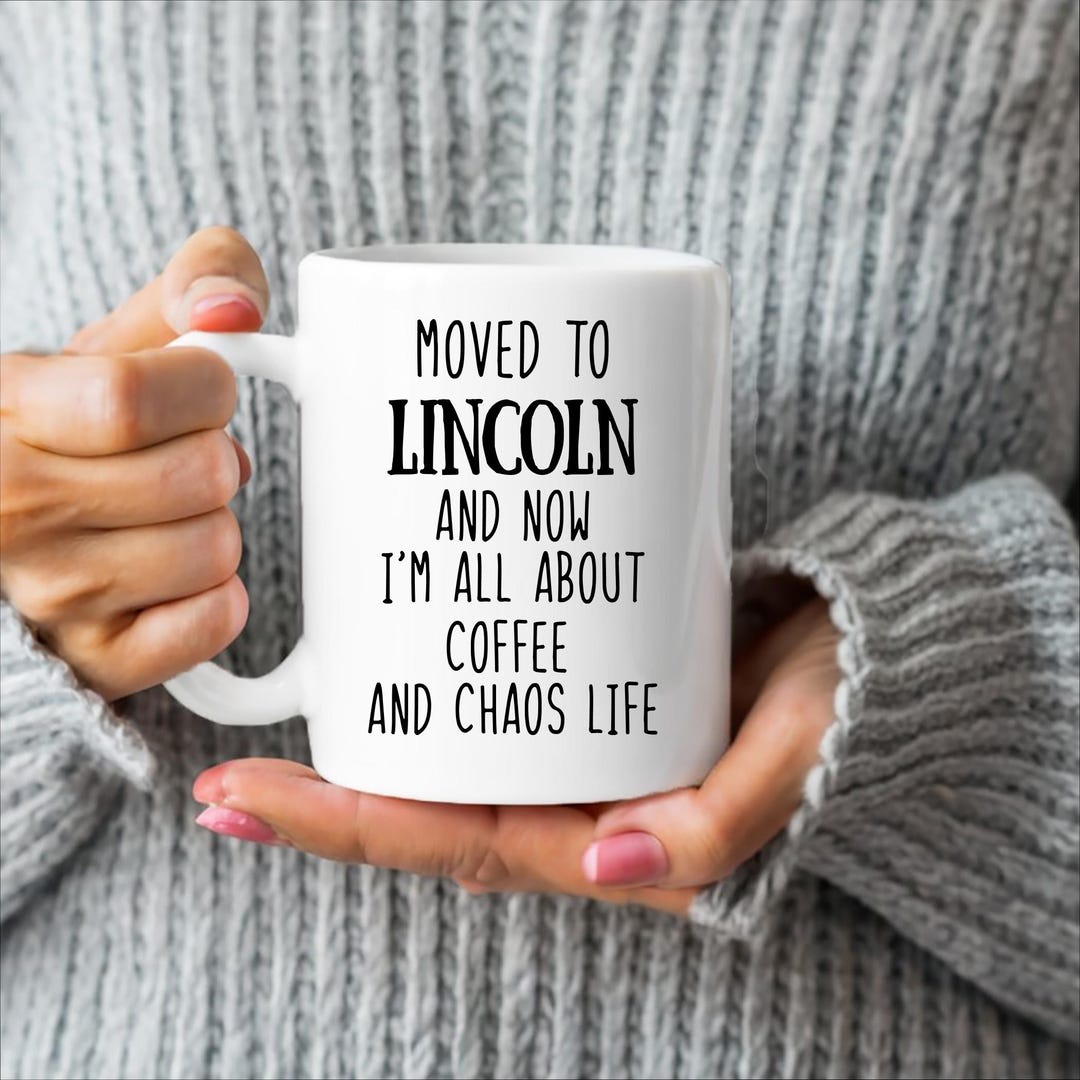 Moved to Lincoln and Now I’m All About Coffee and Chaos Life Mug ...