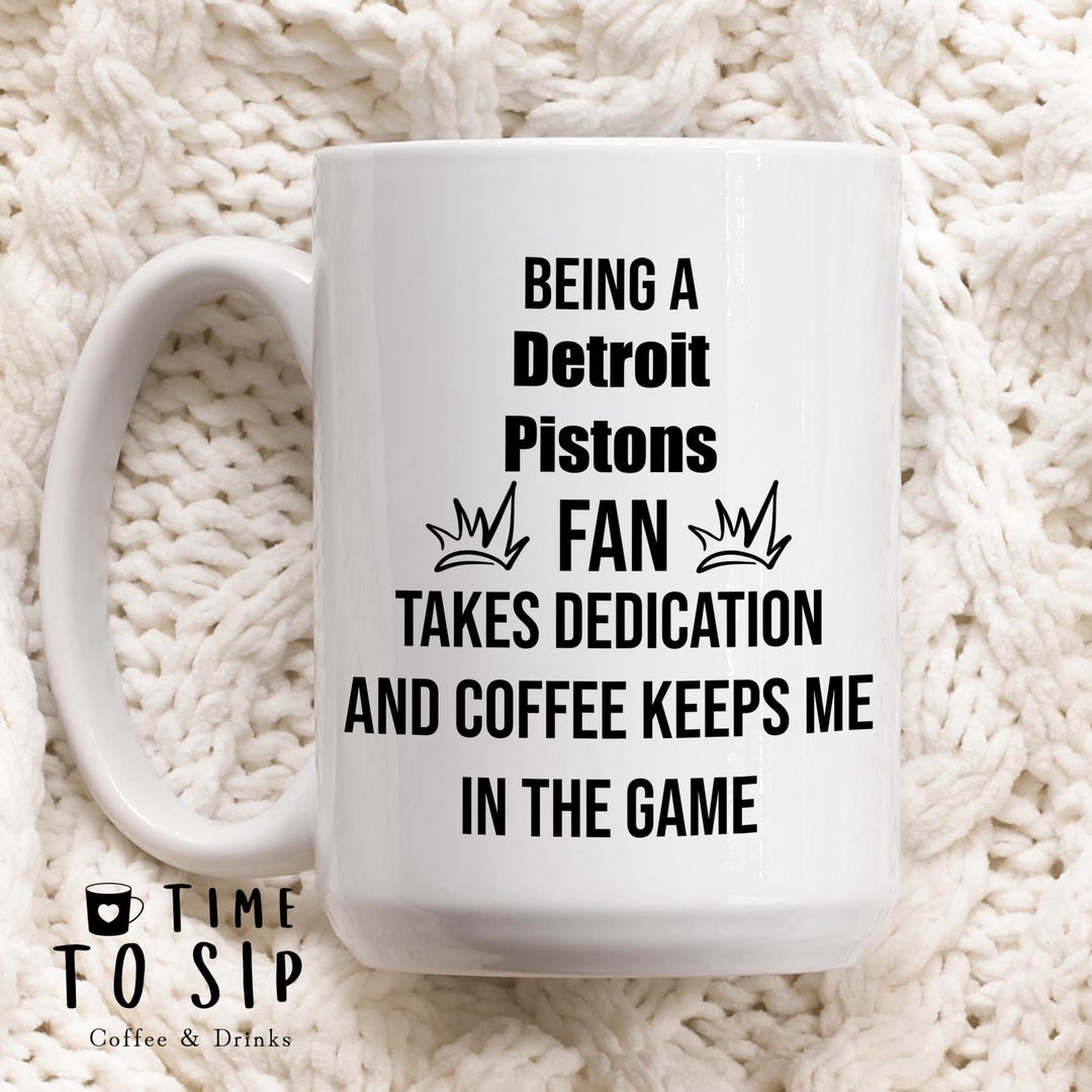 Being A Detroit Pistons Fan Takes Dedication and Coffee Keeps Me in the ...