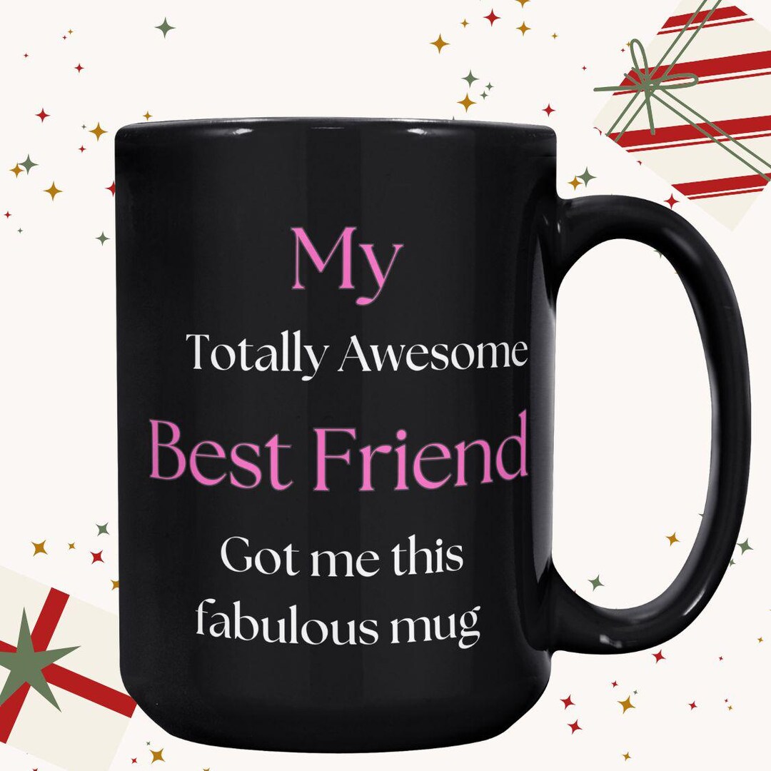 A Special Gift for a Best Friend Black Glossy Coffee Mug. New for 2025 ...